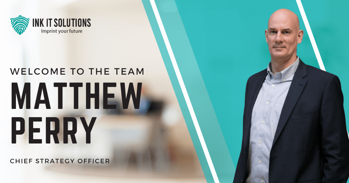 INK IT welcomes Matthew Perry as their new Chief Strategy Officer